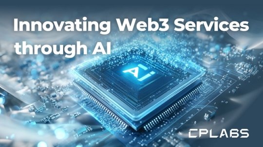 CPLABS, Web3에 AI 기술 적용…자체 LLM 개발 나서 : 네이트 뉴스